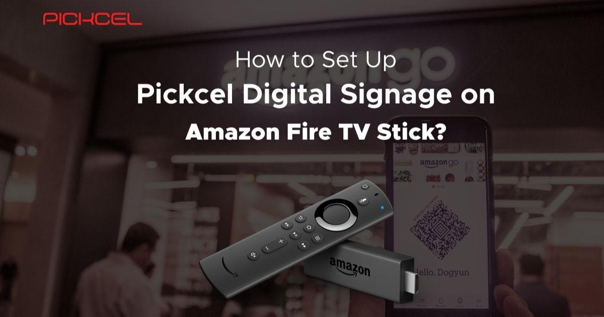 Guide to set up Pickcel digital signage with Amazon Fire TV Stick