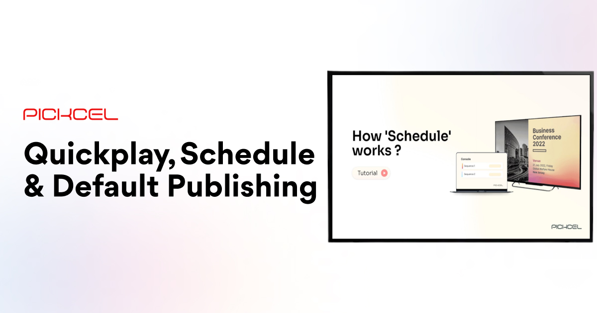 Different Ways of Publishing Content with Pickcel