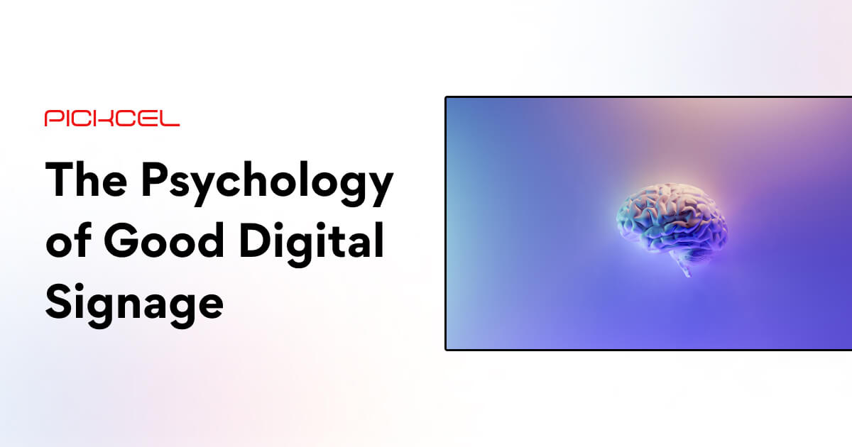 Psychology Behind Good Digital Signage Experiences