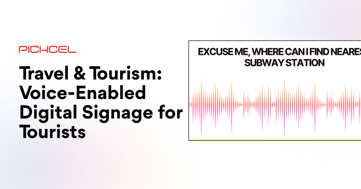 Travel & Tourism: Voice-Enabled Digital Signage for Tourists